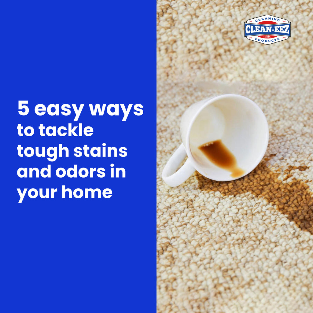 "5 Easy Ways to Tackle Tough Stains and Odors in Your Home!" – Clean-eez